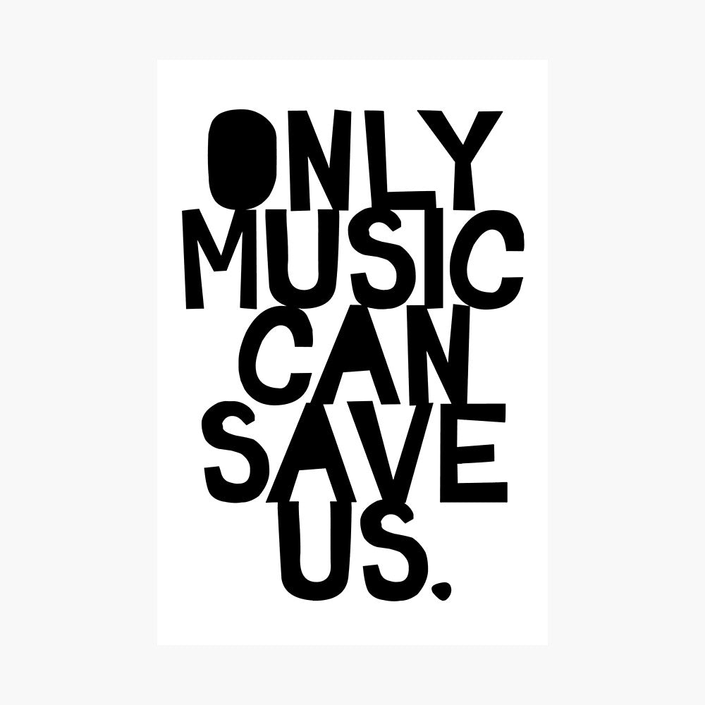 Only Music Can Save Us Poster - Poster for Dorm | Tapestry Girls